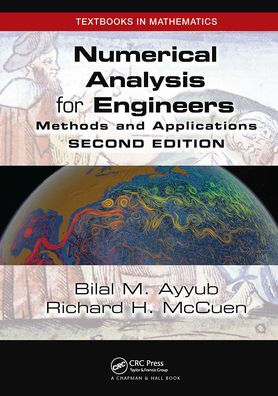 Numerical Analysis for Engineers: Methods and Applications, Second Edition by Bilal Ayyub ...