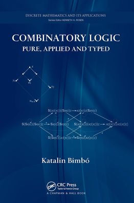Combinatory Logic: Pure, Applied and Typed by Katalin Bimbó, Paperback | Barnes & Noble®