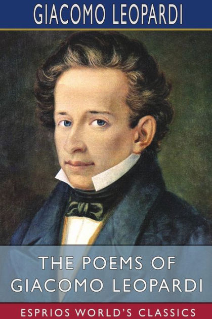 The Poems of Giacomo Leopardi (Esprios Classics): Translated by ...