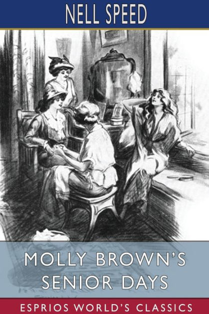 Molly Brown's Senior Days (Esprios Classics): Illustrated by Charles L ...