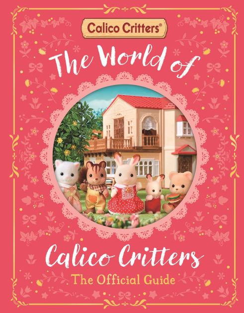The World of Calico Critters Official Guide by Macmillan Children's ...