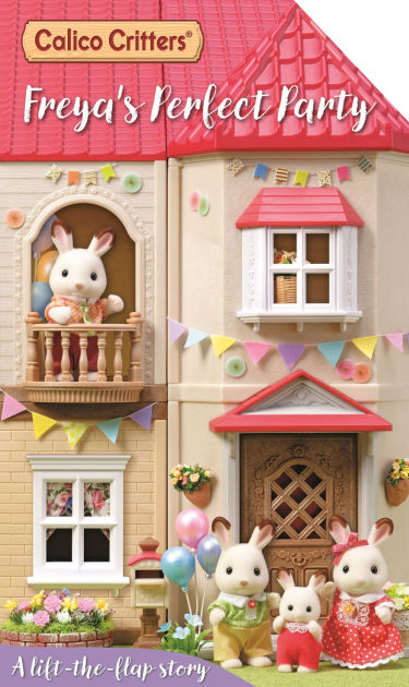 Calico Critters: Freya's Perfect Party: A Lift-the-Flap Story by ...
