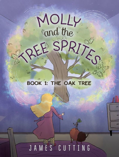 Molly and the Tree Sprites: Book 1: The Oak Tree by James Cutting ...