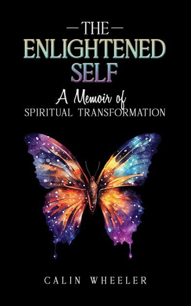 The Enlightened Self: A Memoir of Spiritual Transformation by Calin ...