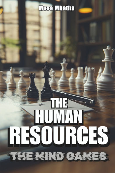 The Human Resources: The Mind Games by Musa Mbatha, Paperback | Barnes ...