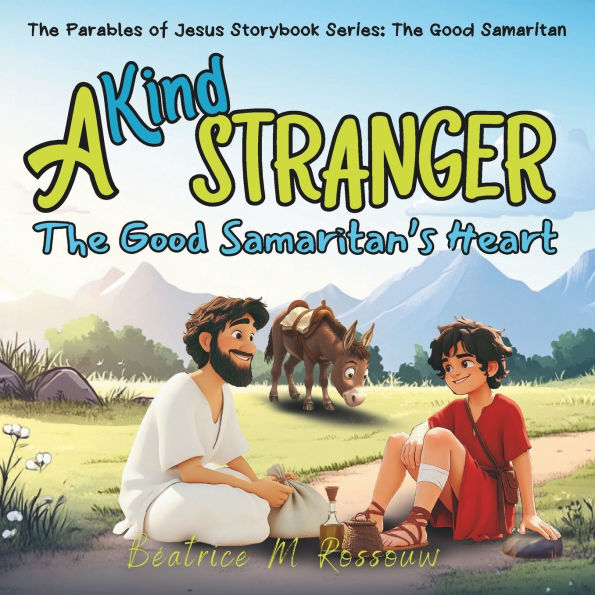 A Kind Stranger: The Good Samaritan's Heart: An Illustrated Children's ...