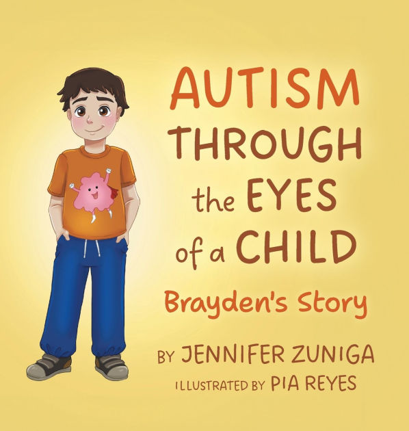 Autism Through the Eyes of a Child: Brayden's Story by Jennifer Zuniga ...