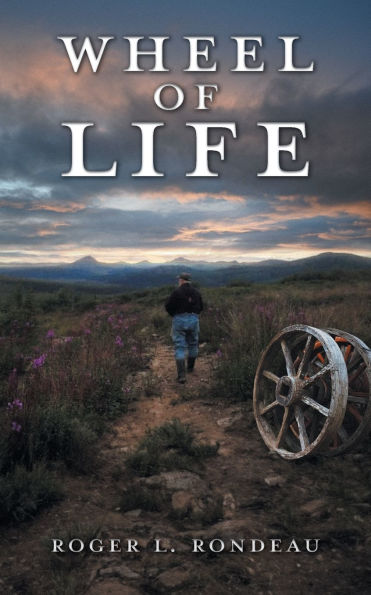 Wheel of Life by Roger L Rondeau, Paperback | Barnes & Noble®