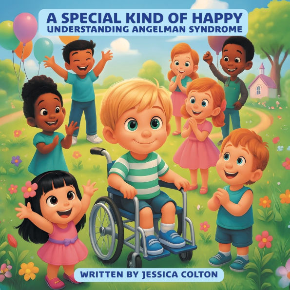 A Special Kind of Happy: Understanding Angelman Syndrome by Jessica ...