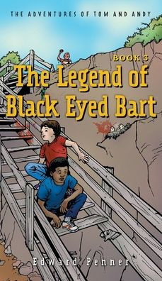 The Legend of Black Eyed Bart, Book 3: The Adventures of Tom and Andy ...