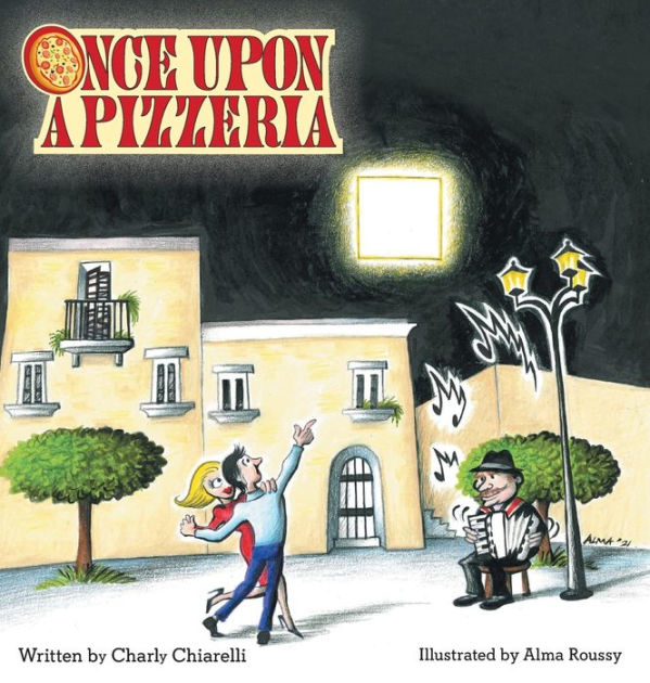 Once Upon A Pizzeria by Charly Chiarelli, Alma Roussy, Paperback ...