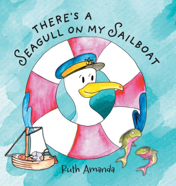 There's a Seagull on My Sailboat: A Rollicking Adventure At Sea! by ...