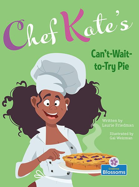 Chef Kate's Can't-Wait-to-Try Pie by Laurie B. Friedman, Gal Weizman ...