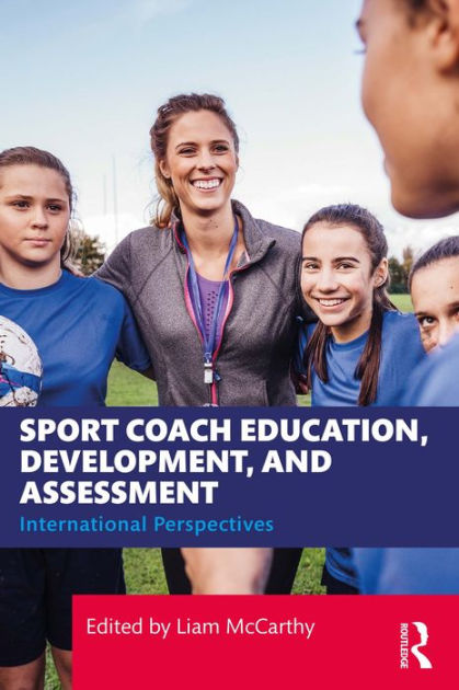 Sport Coach Education, Development, and Assessment: International ...