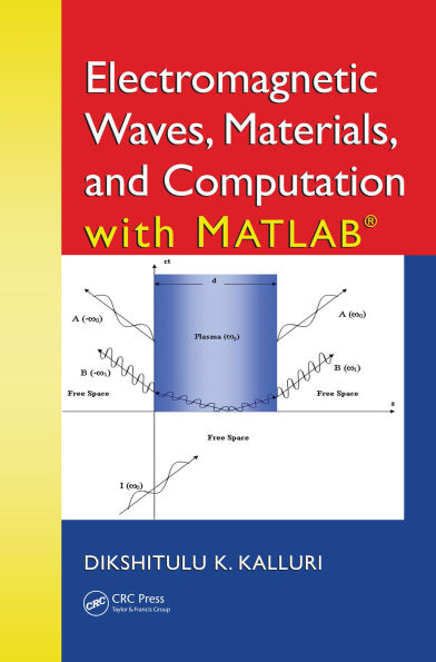 Electromagnetic Waves, Materials, and Computation with MATLAB® by Dikshitulu K. Kalluri | eBook ...