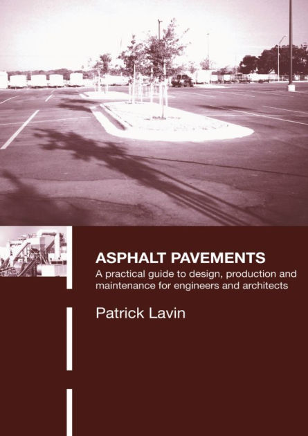 Asphalt Pavements: A Practical Guide to Design, Production and ...
