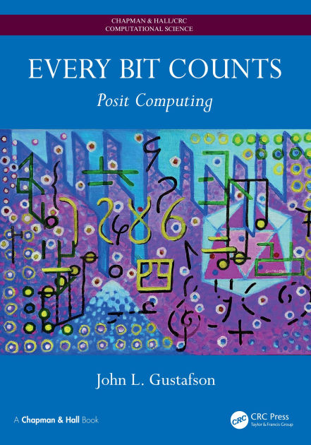Every Bit Counts: Posit Computing by John L. Gustafson, Paperback ...