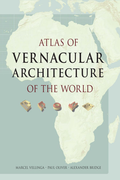 Atlas of Vernacular Architecture of the World by Marcel Vellinga, Paul ...