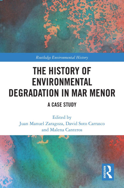 The History of Environmental Degradation in Mar Menor: A Case Study by ...