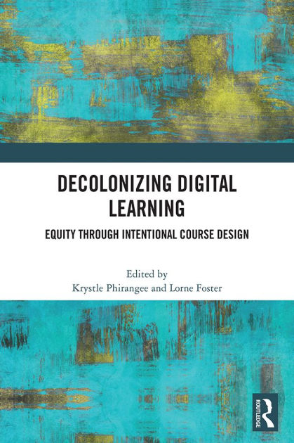 Decolonizing Digital Learning: Equity Through intentional Course Design ...