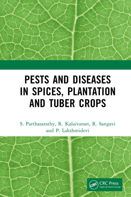 Pests and Diseases in Spices, Plantation and Tuber Crops by S ...
