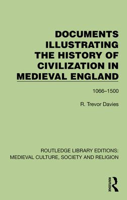 Documents Illustrating the History of Civilization in Medieval England ...