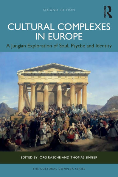 Cultural Complexes in Europe: A Jungian Exploration of Soul, Psyche and ...