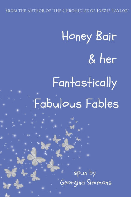 Honey Bair & her Fantastically Fabulous Fables by Georgina Simmons ...