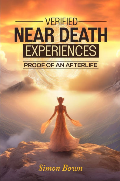 Verified Near Death Experiences: Proof Of An Afterlife by Simon Bown, Paperback | Barnes & Noble®
