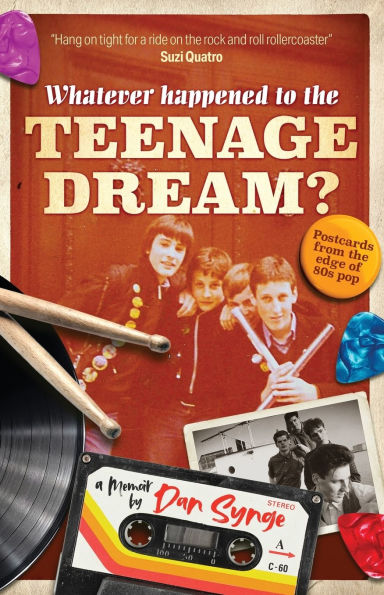 Whatever Happened To The Teenage Dream?: Postcards from the edge of 80s ...