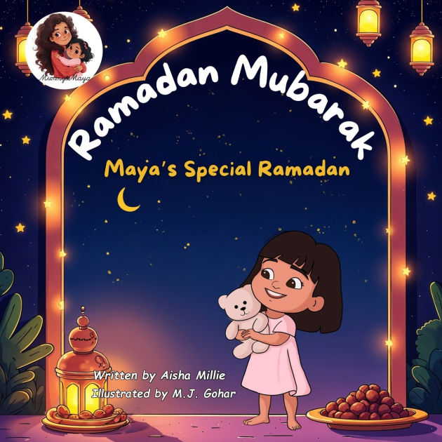 Ramadan Mubarak: Maya's Special Ramadan by Aisha Millie, Paperback ...