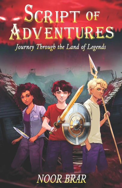 Script of Adventures: Journey Through the Land of Legends by Noor Brar ...