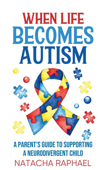 When Life Becomes Autism by Natacha Raphael, Paperback | Barnes & Noble®