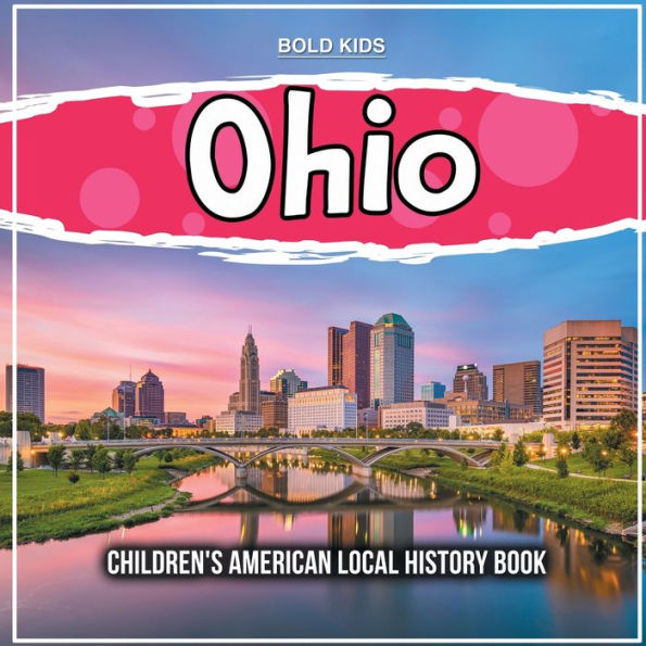 Ohio: Children's American Local History Book by Bold Kids, Paperback ...