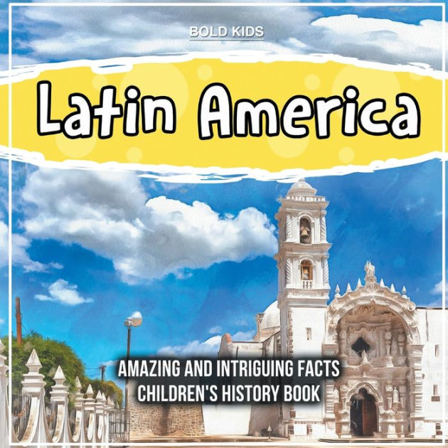 Latin America Amazing And Intriguing Facts Children's History Book by ...