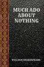 Much ADO about Nothing: By William Shakespeare by William Shakespeare ...