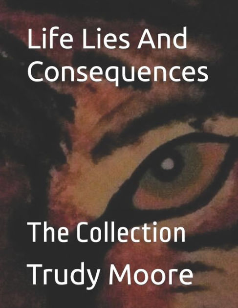 Life Lies And Consequences: The Collection by Trudy G Moore, Paperback ...