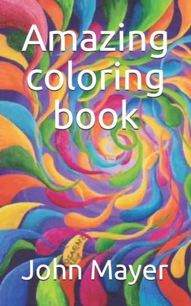 Amazing coloring book by John Mayer, Paperback | Barnes & Noble®