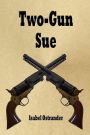 Two-Gun Sue by Isabel E. Ostrander, Paperback | Barnes & Noble®
