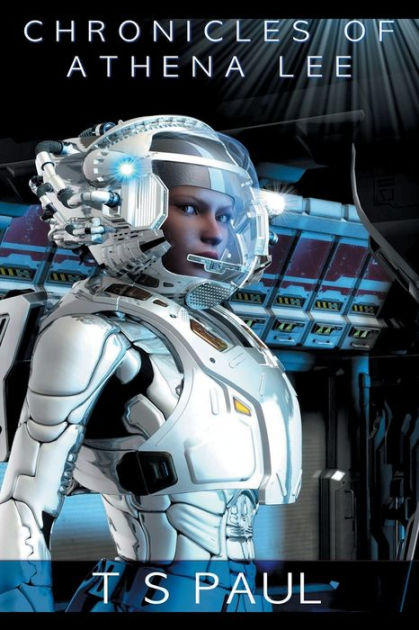 Chronicles of Athena Lee Omnibus #1: A Space Opera Heroine Adventure by ...