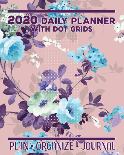 2020 Pink Floral Daily Planner with Dot Grids: Plan Organize Journal ...