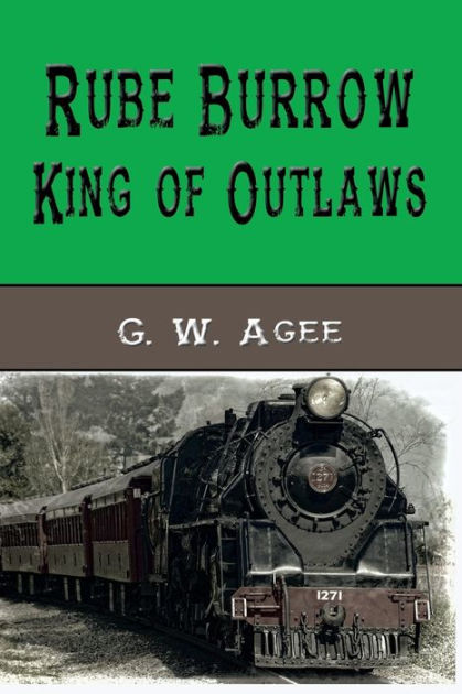 Rube Burrow (Illustrated): King of the Outlaws by G. W. Agee, Paperback ...