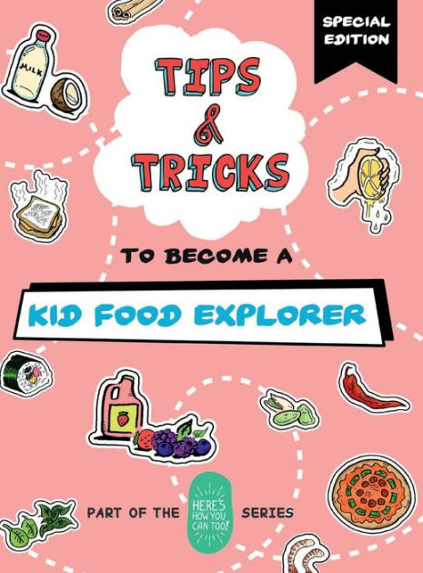 Tips and Tricks to Become a Kid Food Explorer (Special Edition): Part ...