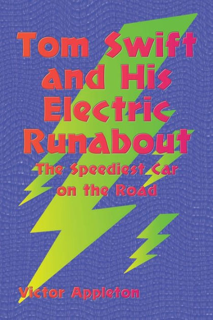 Tom Swift and His Electric Runabout: The Speediest Car on the Road by ...
