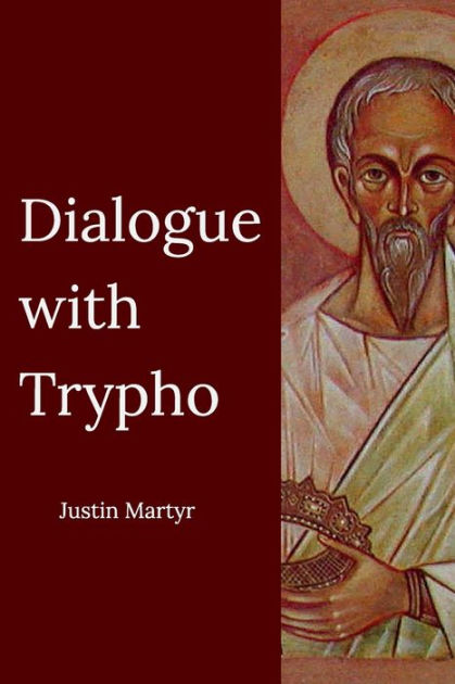 Dialogue with Trypho by Justin Martyr, Paperback | Barnes & Noble®