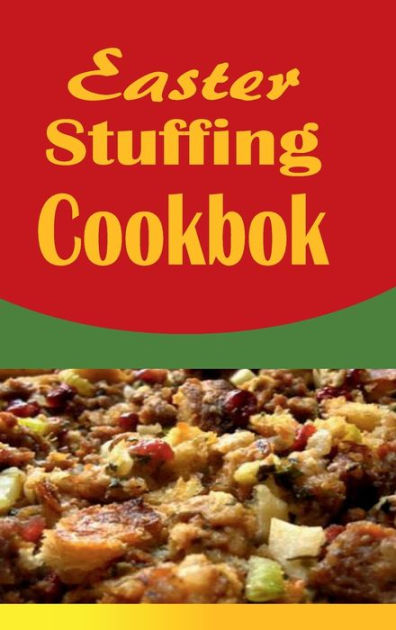 Easter Stuffing Cookbook by Laura Sommers, Paperback | Barnes & Noble®