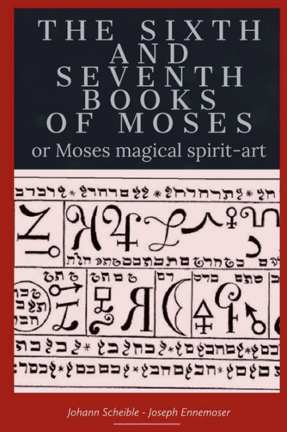 The Sixth and Seventh Books of Moses by Johann Scheible, Joseph ...
