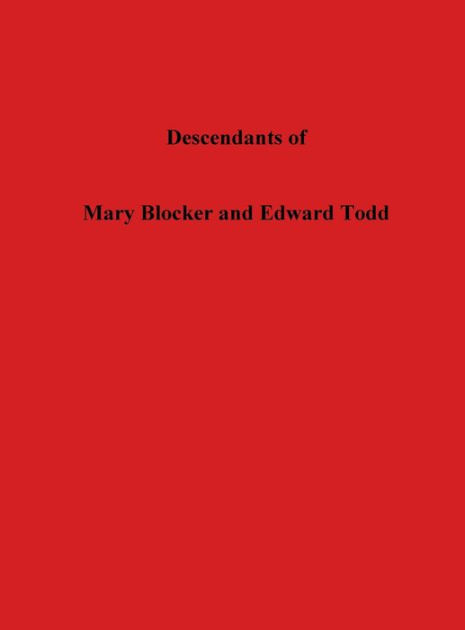 Descendants of Mary Blocker and Edward Todd by Eddie Simpson, Hardcover ...