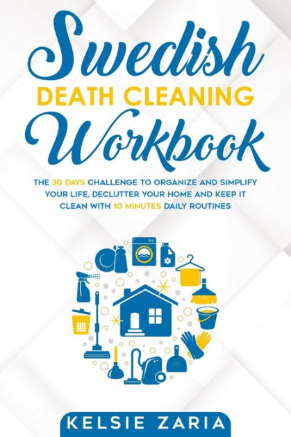 Swedish Death Cleaning Workbook: The 30 Days Challenge to Organize and ...