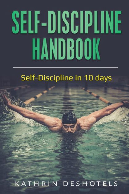 Self-Discipline Handbook: Self-Discipline in 10 days by Kathrin ...
